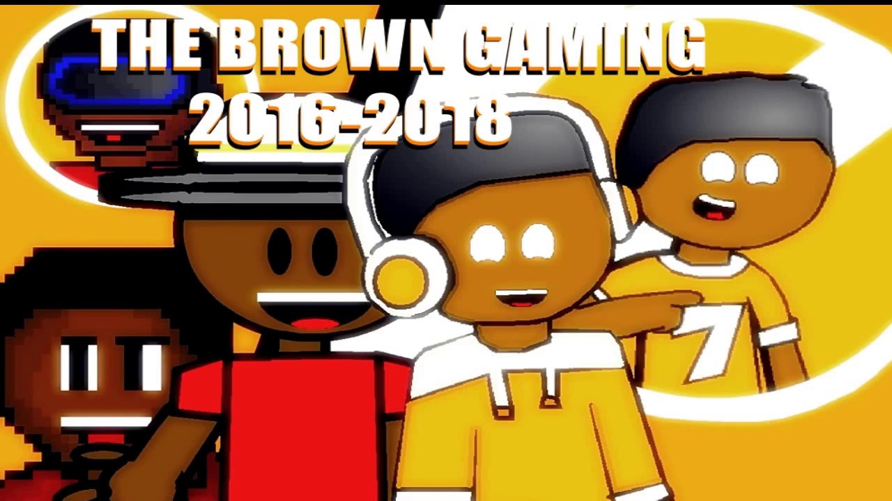 The Brown Gaming Character History 2016-2018 - YouTube