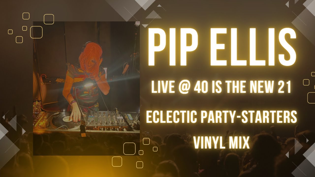 Vinyl Mix - Eclectic Party-Starters - Live with Pip Ellis @ 40 is the ...