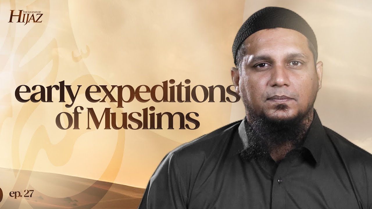 Early Expeditions of Muslims || The Legend of Hijaz || Ep 27 - YouTube