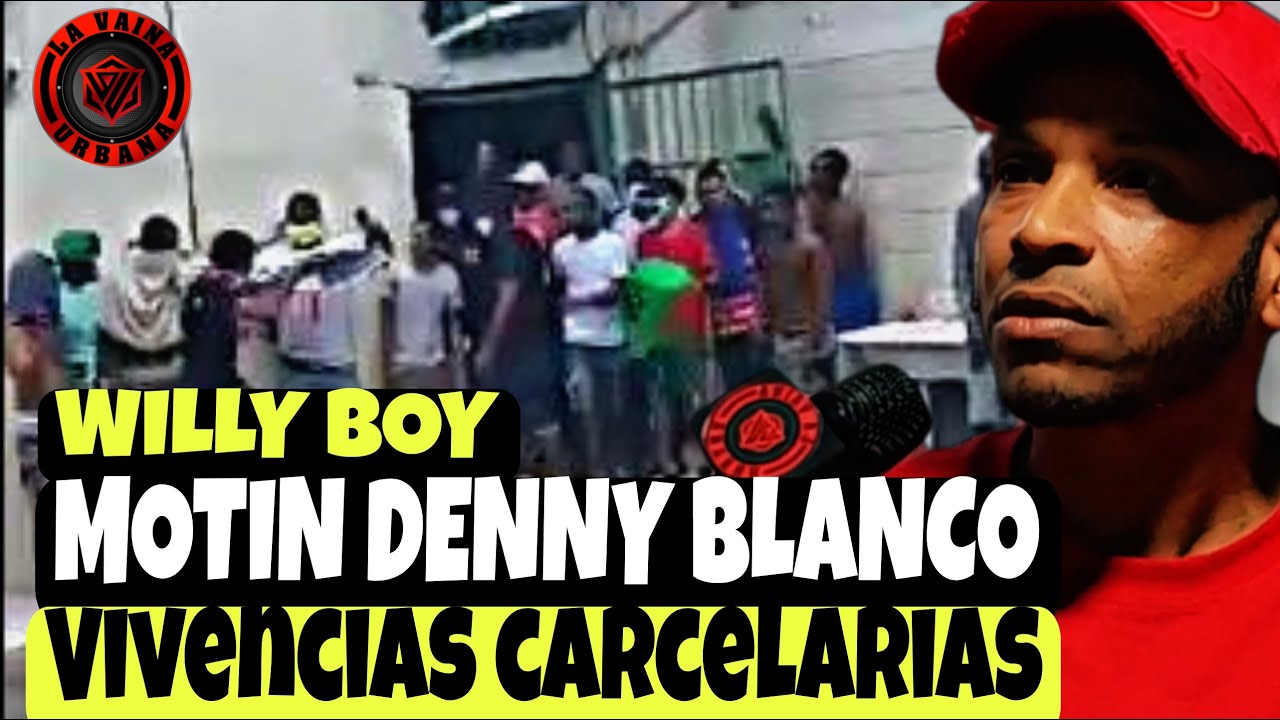 WIILY BOY: MOTIN DENNY BLANCO / VIVENCIAS CARCELARIAS / FINAL - YouTube
