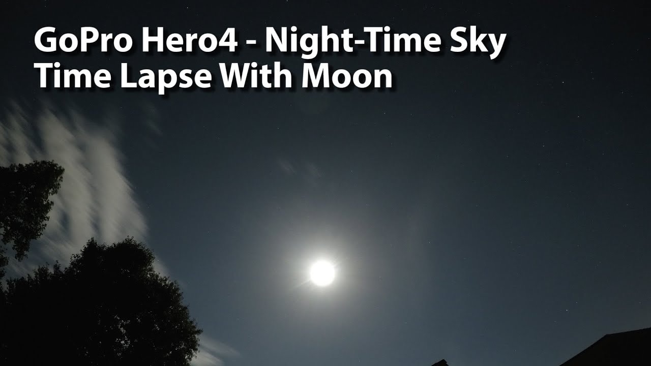 GoPro Hero4 Night Sky Time Lapse - Stars, Moon & Clouds - YouTube