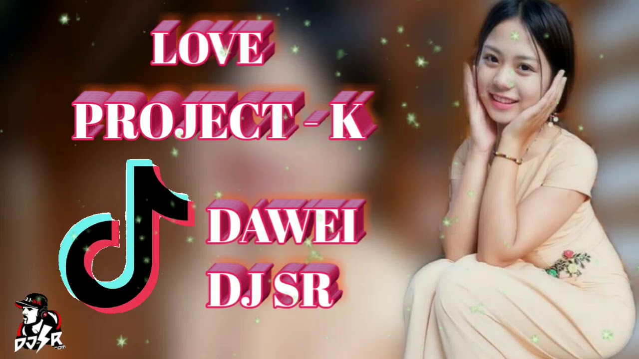 LOVE Project k (Lyrics Video)Myanmar Music Remix 2019 Dawei Thu Dj SR ...