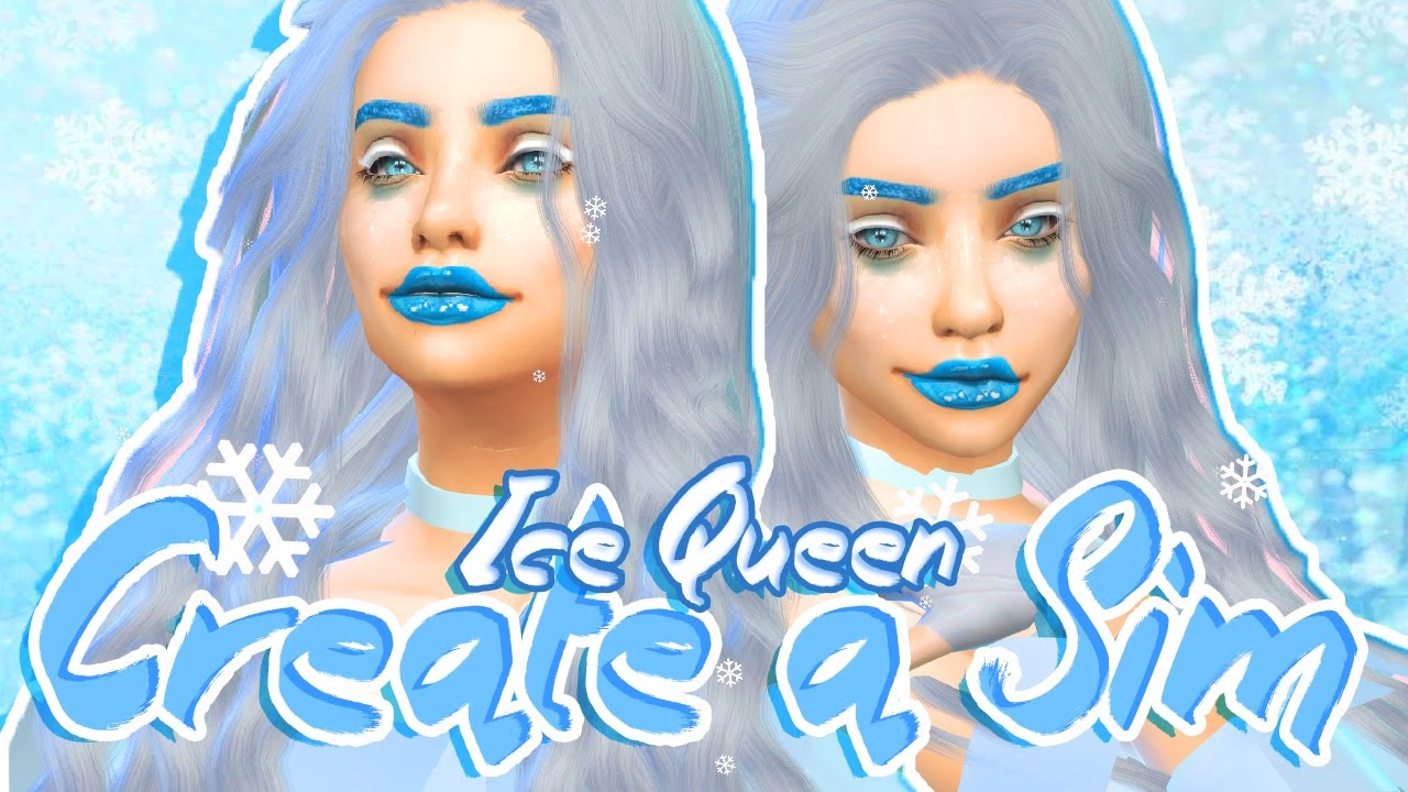 The Sims 4: Create a Sim - Ice Queen - YouTube