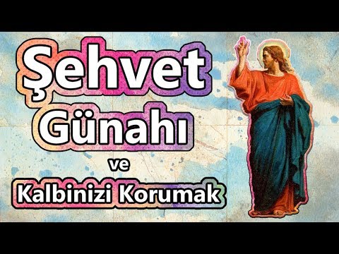 Şehvet Günahı | Kalp ve Göz Şehvetten Nasıl Korunur [Rab'bin İsteği]