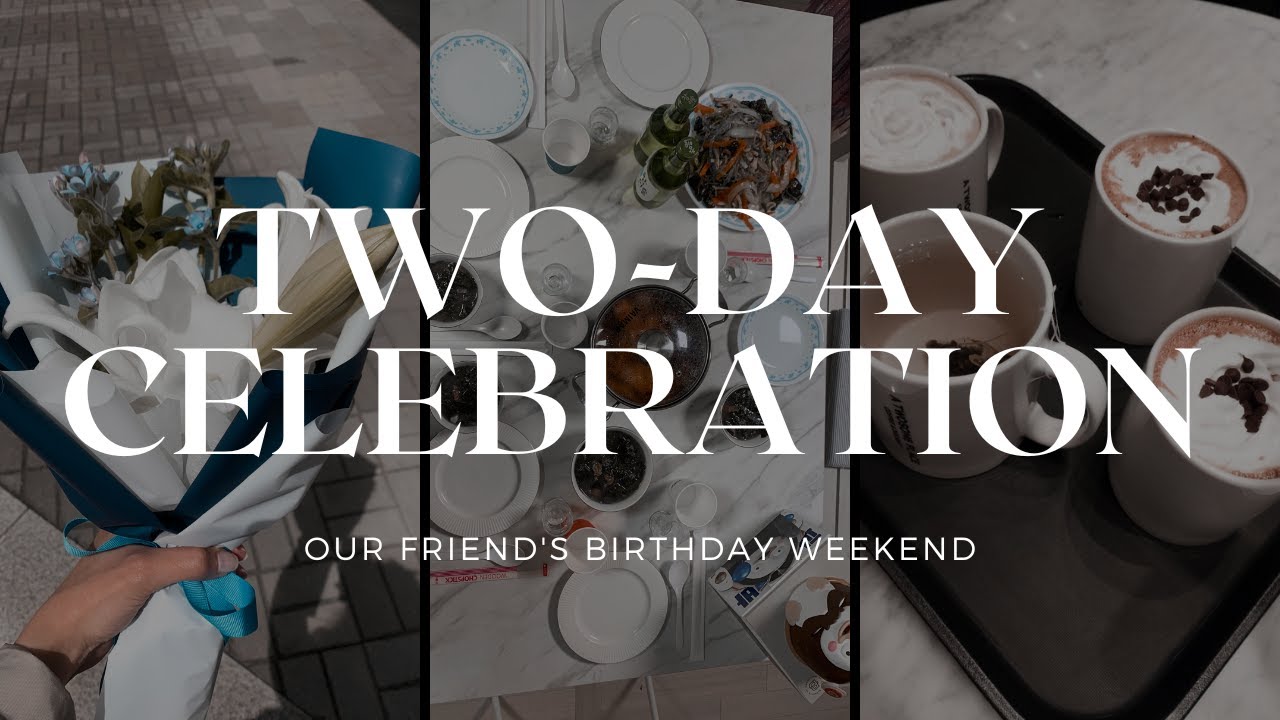 Our friend's birthday: a two-day celebration! - YouTube