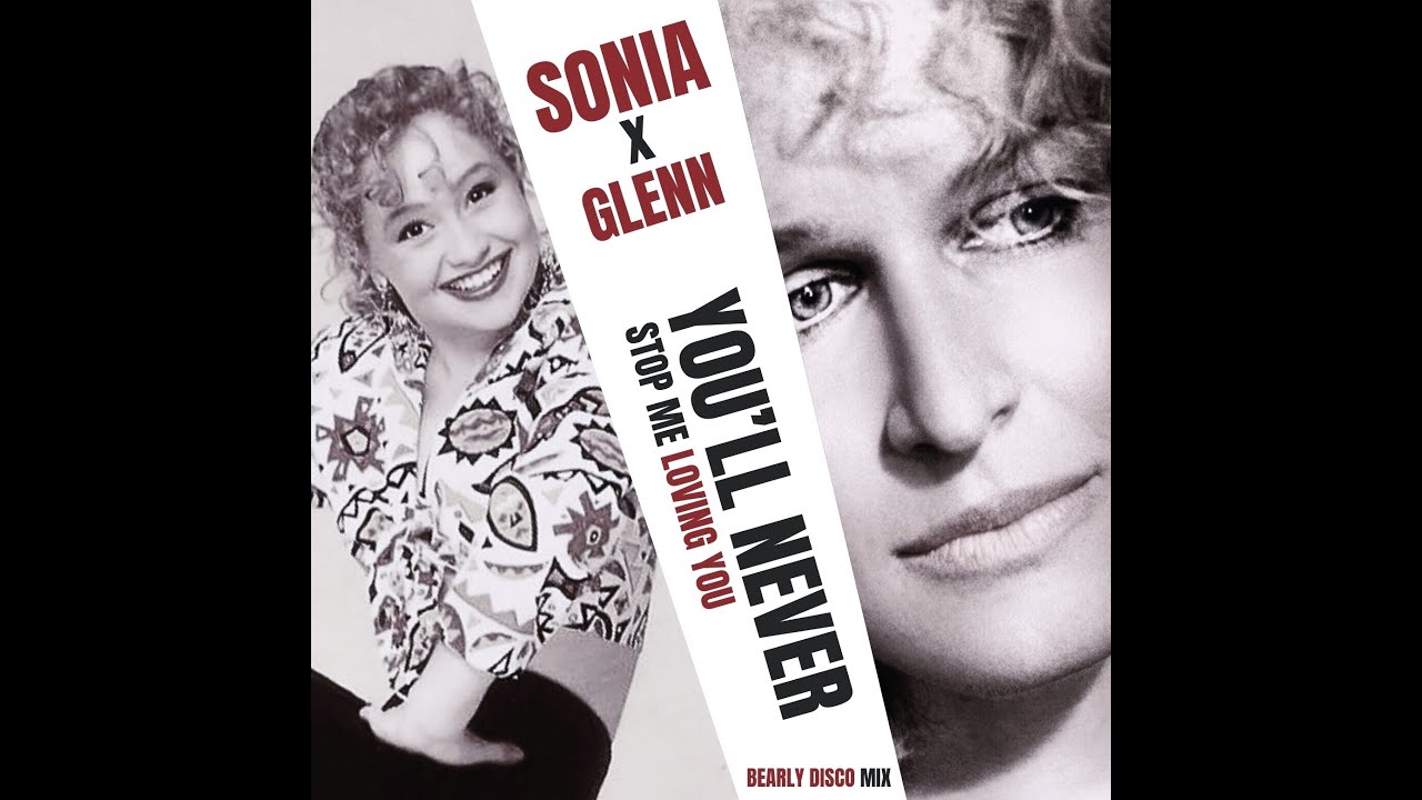 Sonia x Glenn - You'll Never Stop Me Loving You (Bearly Disco Mix ...