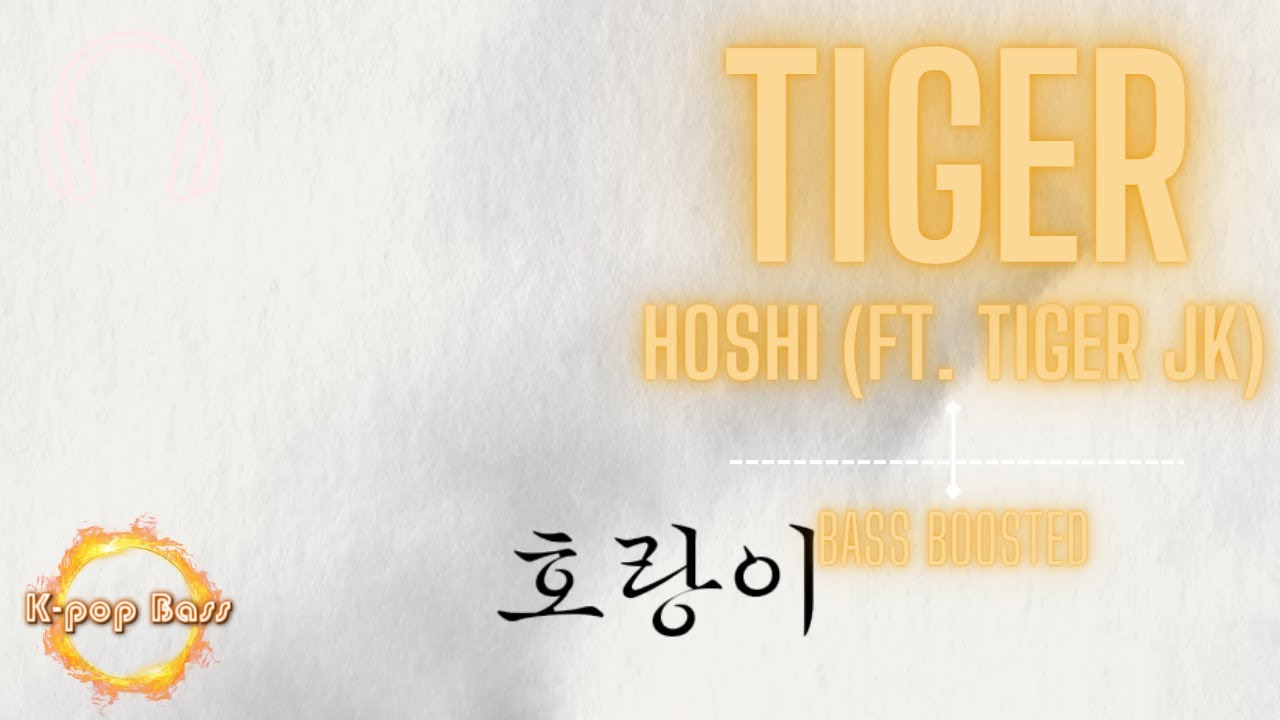 [BASS BOOSTED] HOSHI (호시) - 'Tiger (호랑이) (ft. Tiger JK)' 🎧 🎵 - YouTube