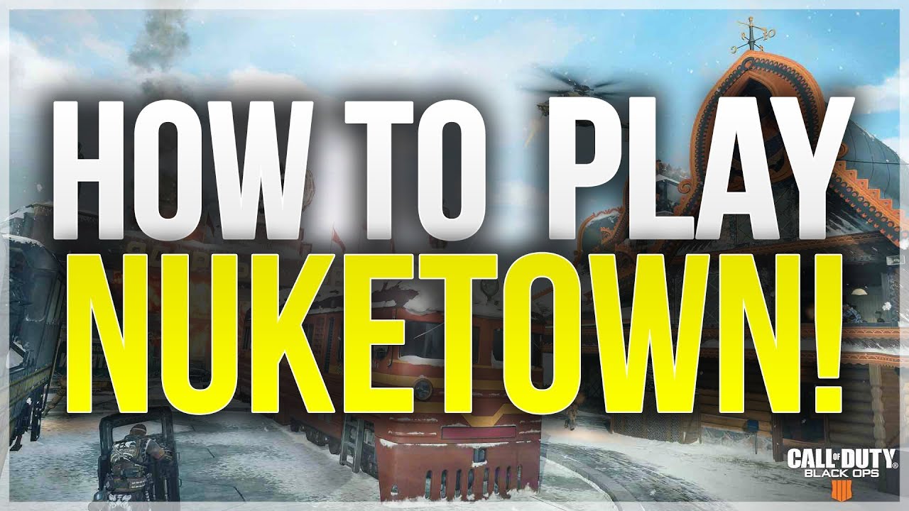 Black Ops 4 - How To Play NUKETOWN! (Nuketown Guide, Breakdown ...