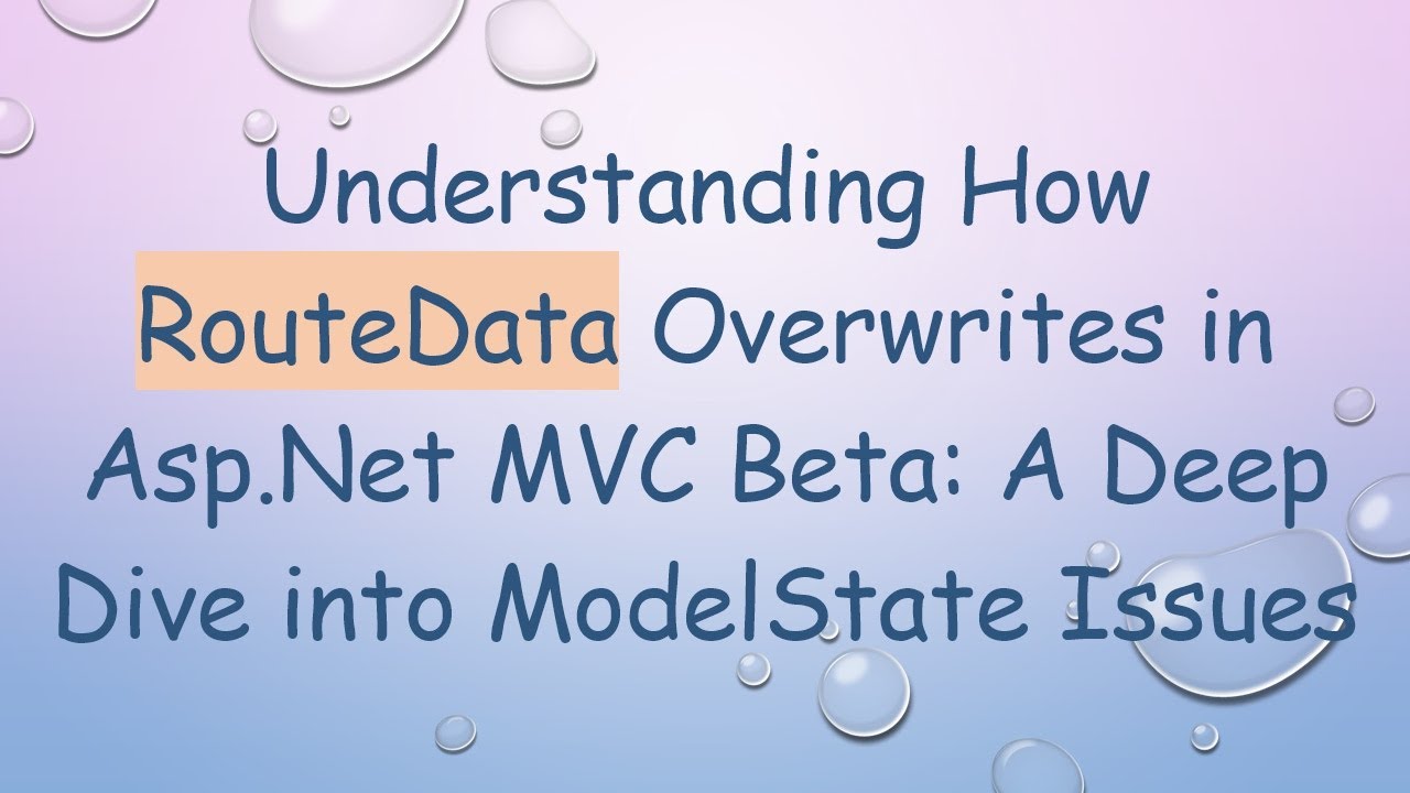 Understanding How Routedata Overwrites In Aspnet Mvc Beta A Deep Dive Into Modelstate Issues