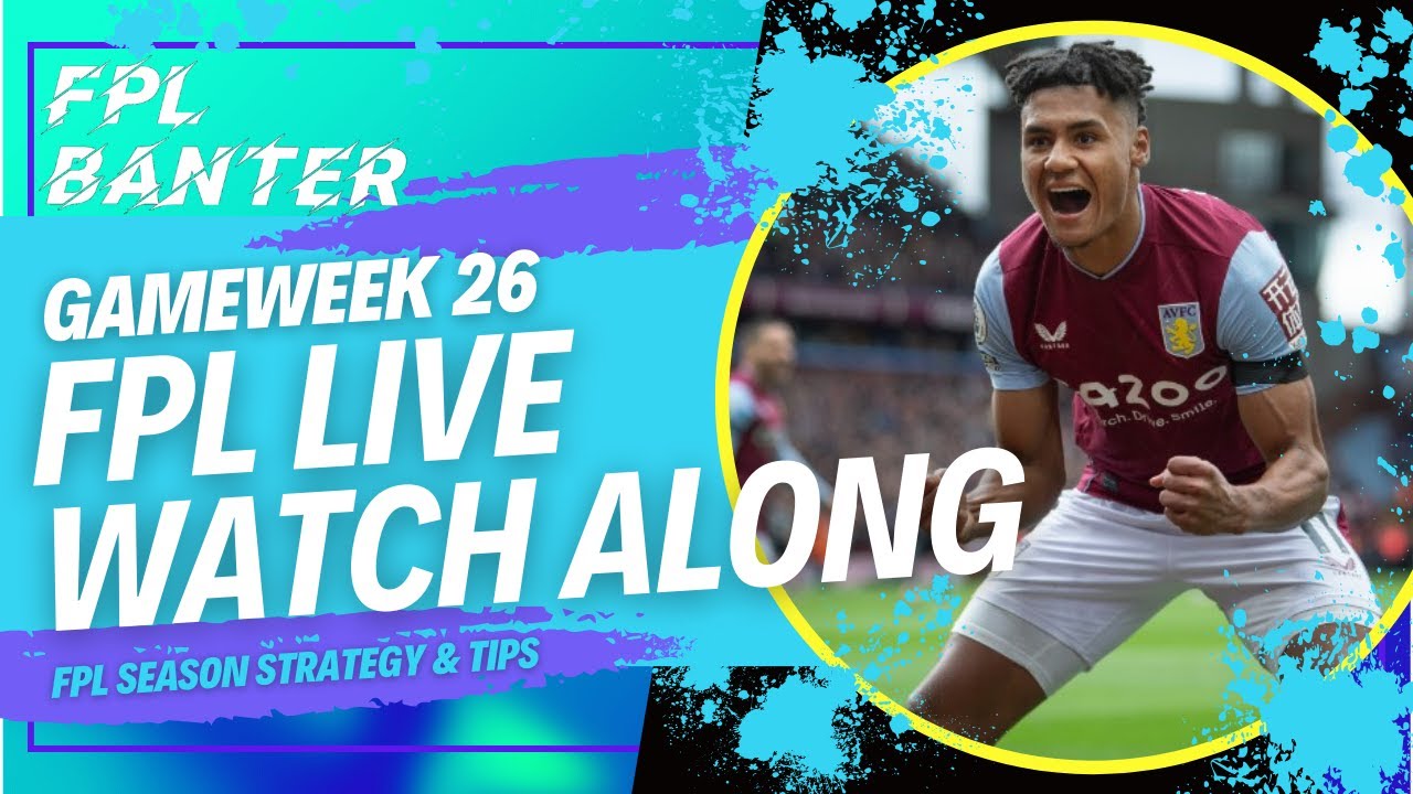 Gameweek 26 FPL Live Watch Along and Updates | Fantasy Premier League ...