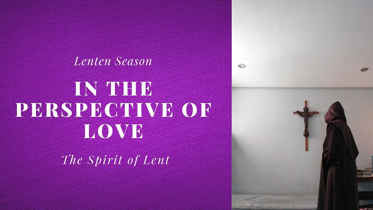 The Perspective of Love in the Lenten Season - YouTube