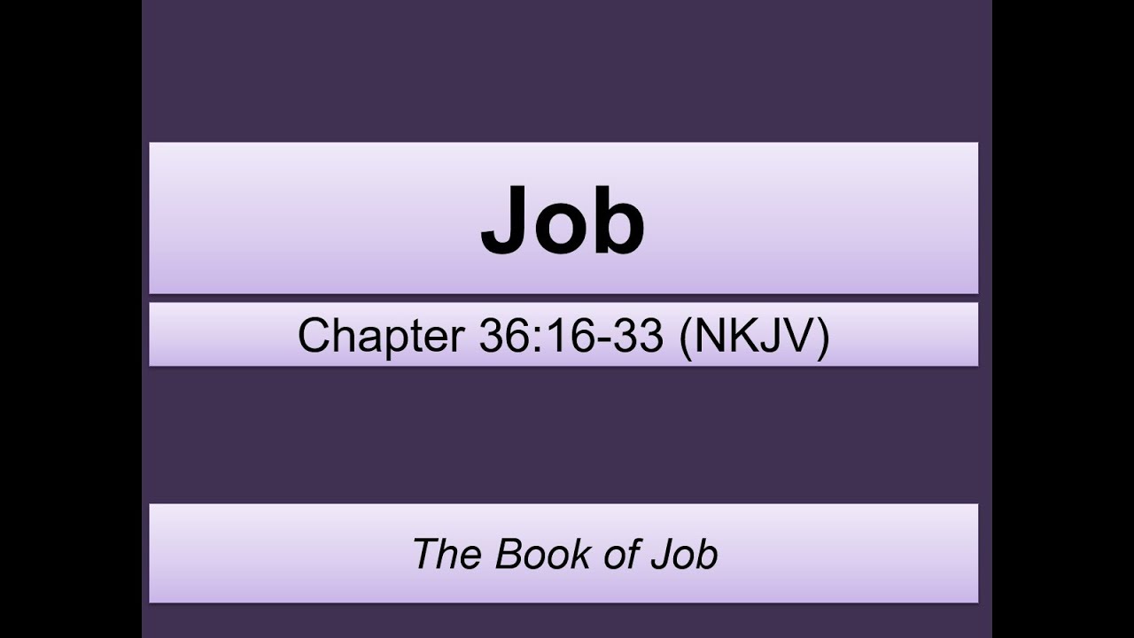 Job 36:16-33 (NKJV) - YouTube