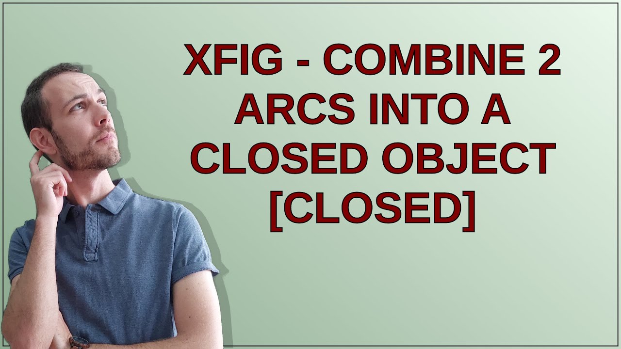 Tex: Xfig - combine 2 arcs into a closed object closed - YouTube