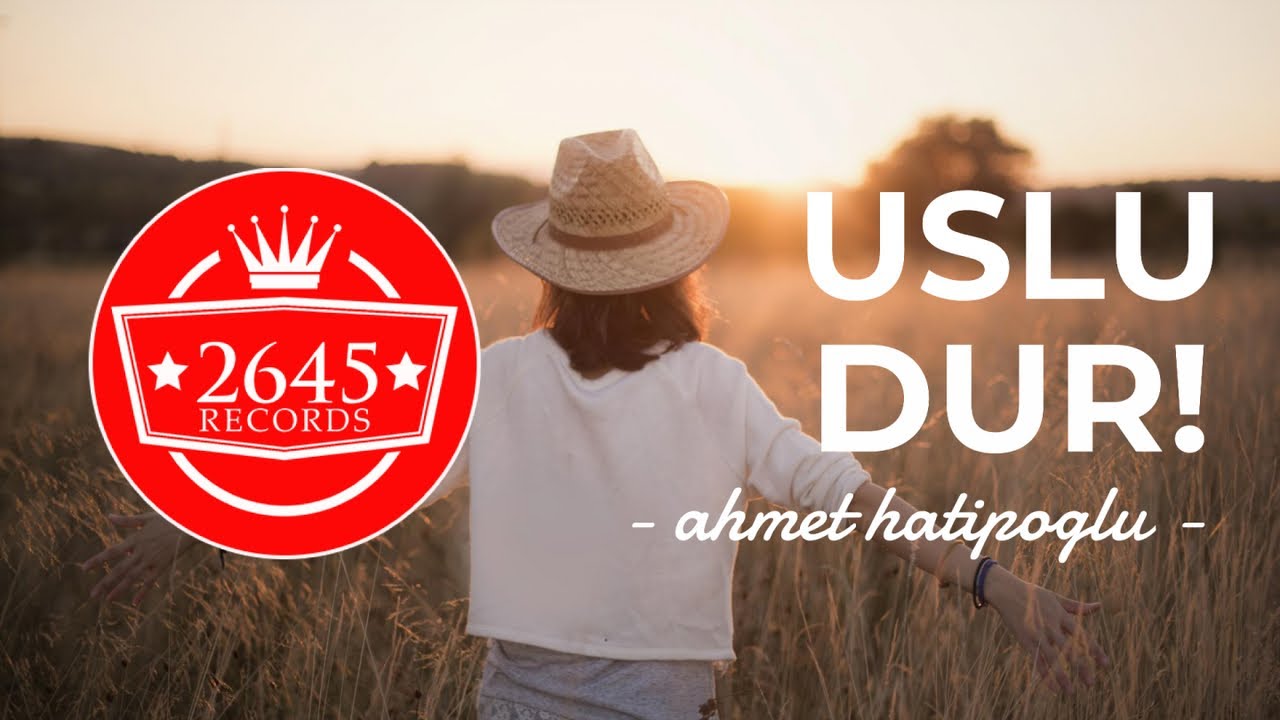 Ahmet Hatipoğlu - Uslu Dur - YouTube