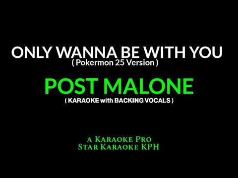 Post Malone - Only Wanna Be With You (Pokemon 25 Version) KARAOKE with BACKING VOCALS
