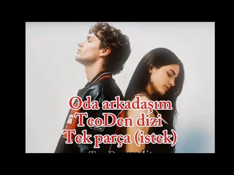 Oda arkadaşım❤ TeoDen dizi Tek parça(istek@Zeabbe)
