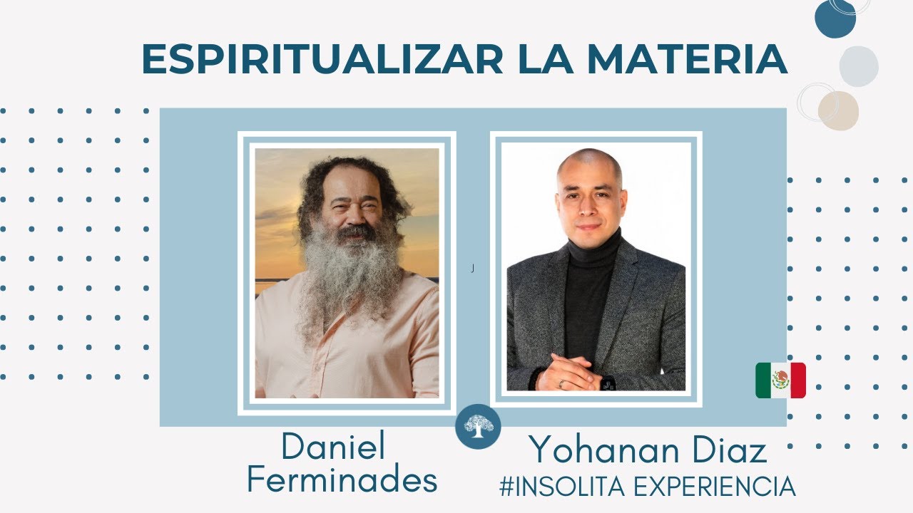 Espiritualizar la materia - En diálogo con Yohanan Diaz - YouTube
