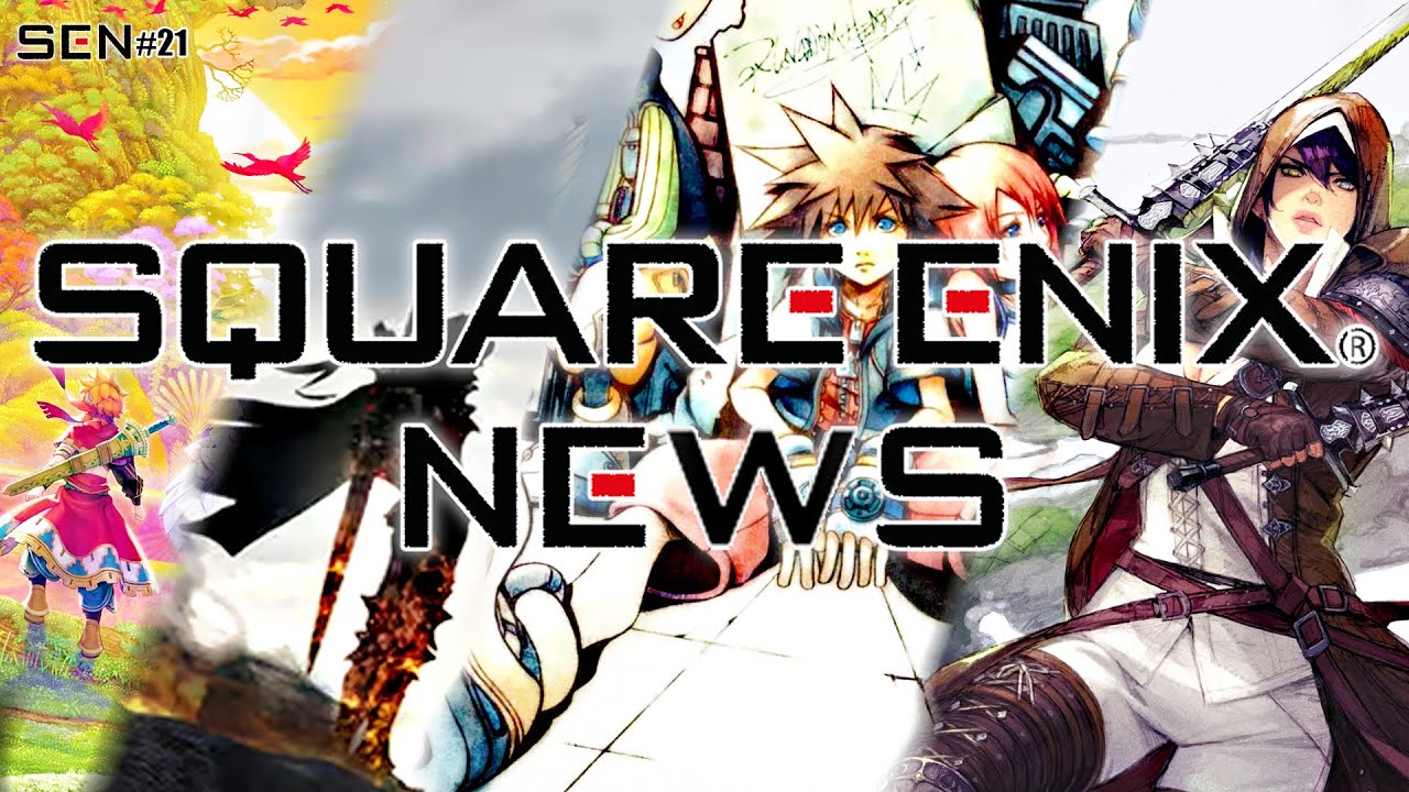 SQUARE ENIX NEWS - L'ACTUALITÉ DU MOIS DE MARS ! - SEN#21 - YouTube