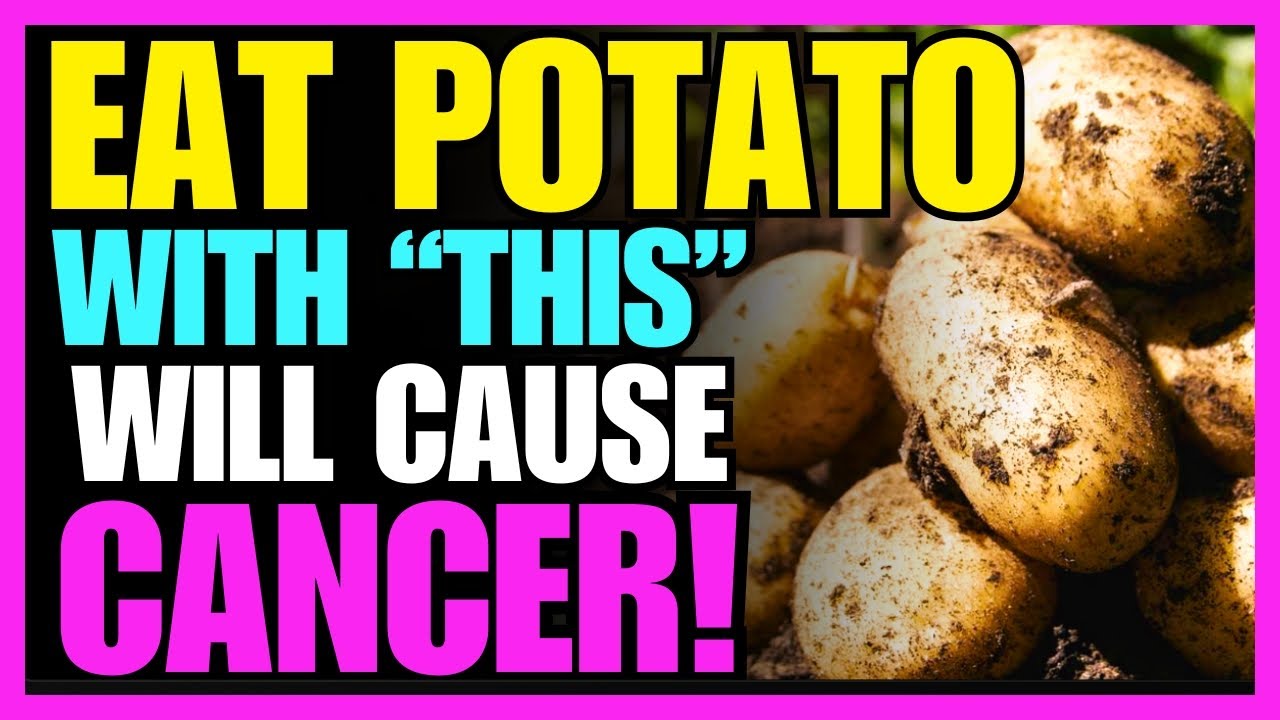 Never Eat Potato with This 🥔 Cause Cancer and Dementia! 3 Best & Worst ...