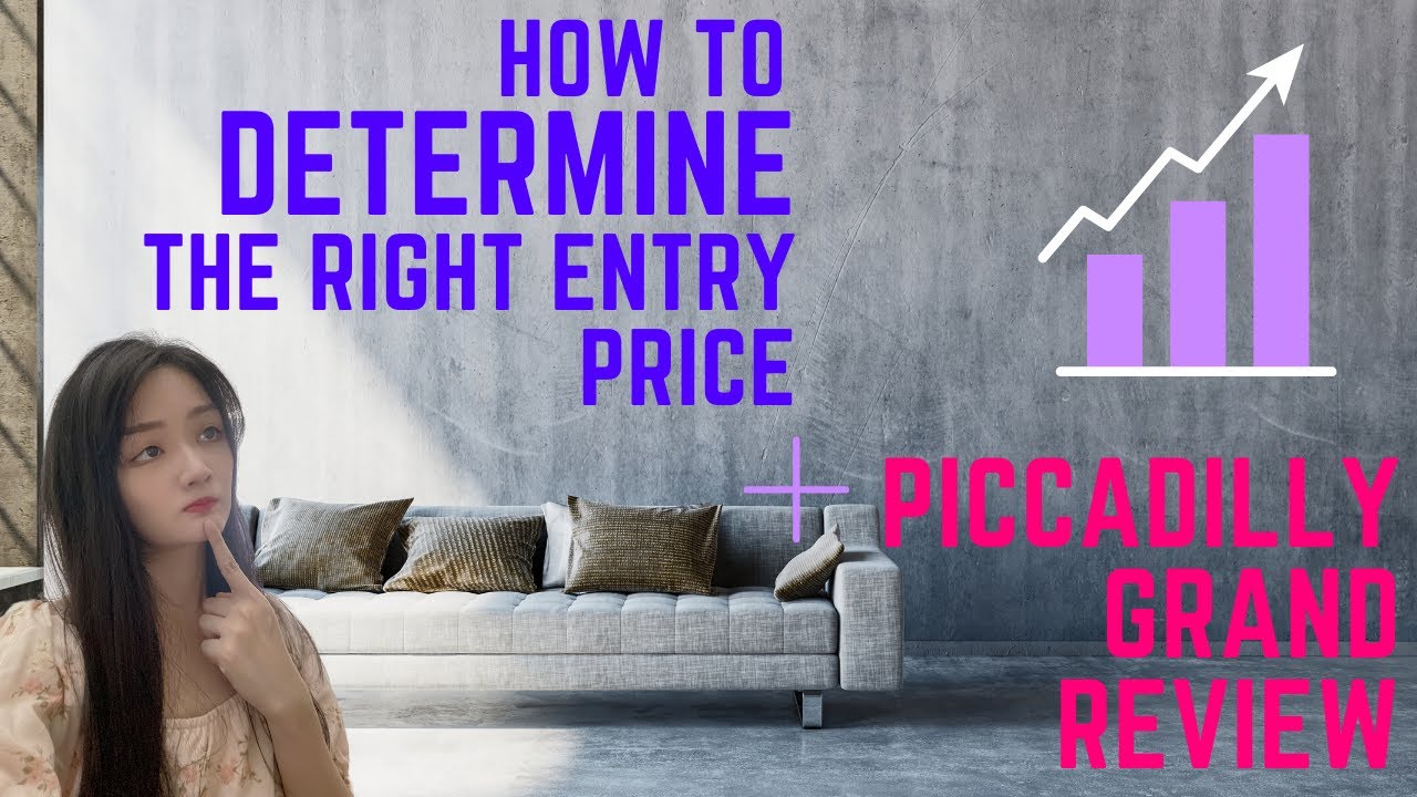 How to Determine the Right Entry Price + Review on Piccadilly Grand ...