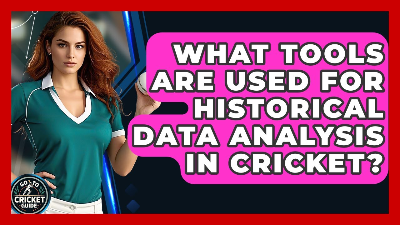 What Tools Are Used For Historical Data Analysis In Cricket? - Go-To ...