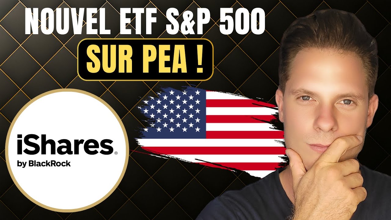 Nouvel ETF S&P 500 d'iShares sur PEA ! - YouTube