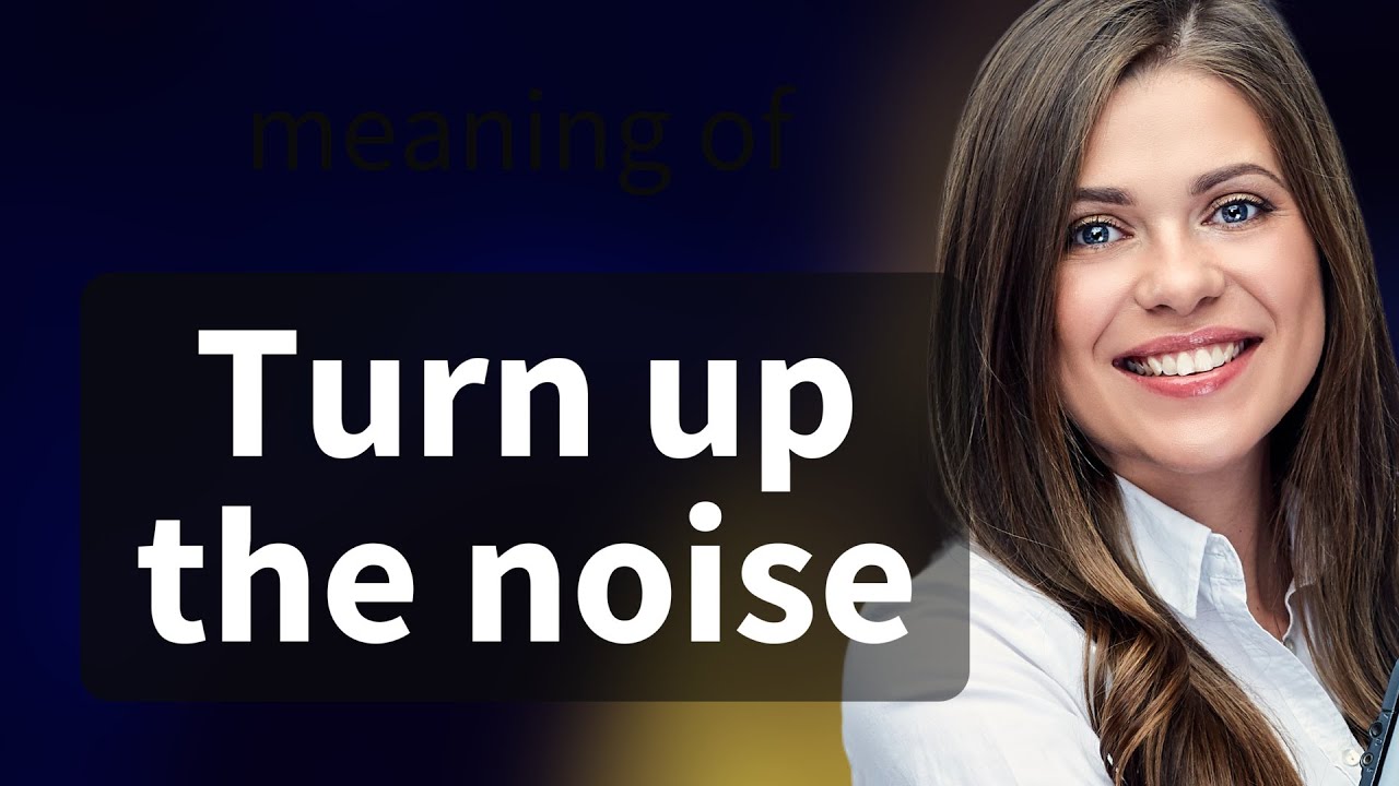 Understanding "Turn up the Noise": An English Phrase Explained - YouTube
