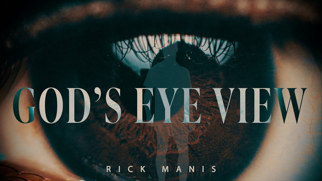 God's Eye View: Part 2 - Rick Manis - YouTube