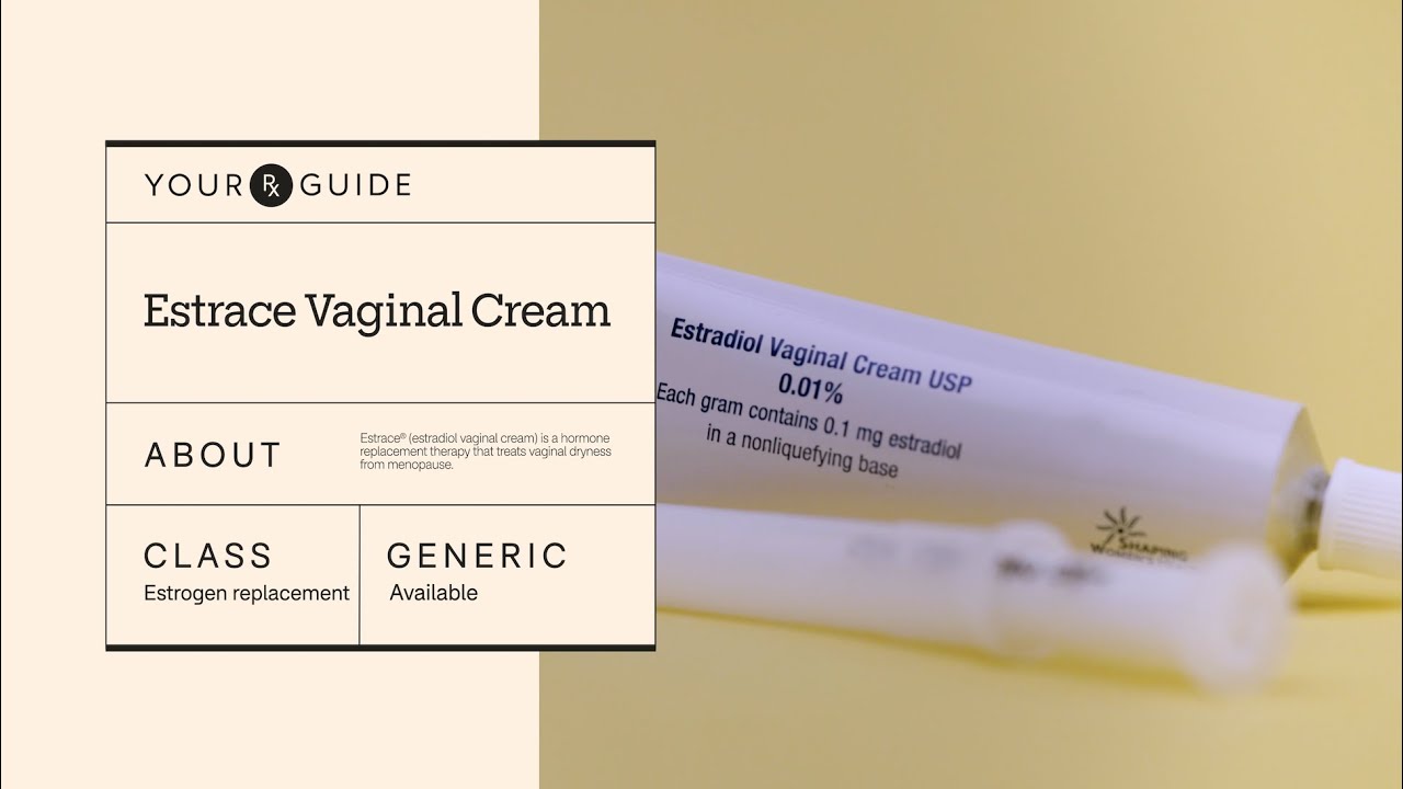 Estrace Vaginal Cream How It Works How To Take It And Side Effects