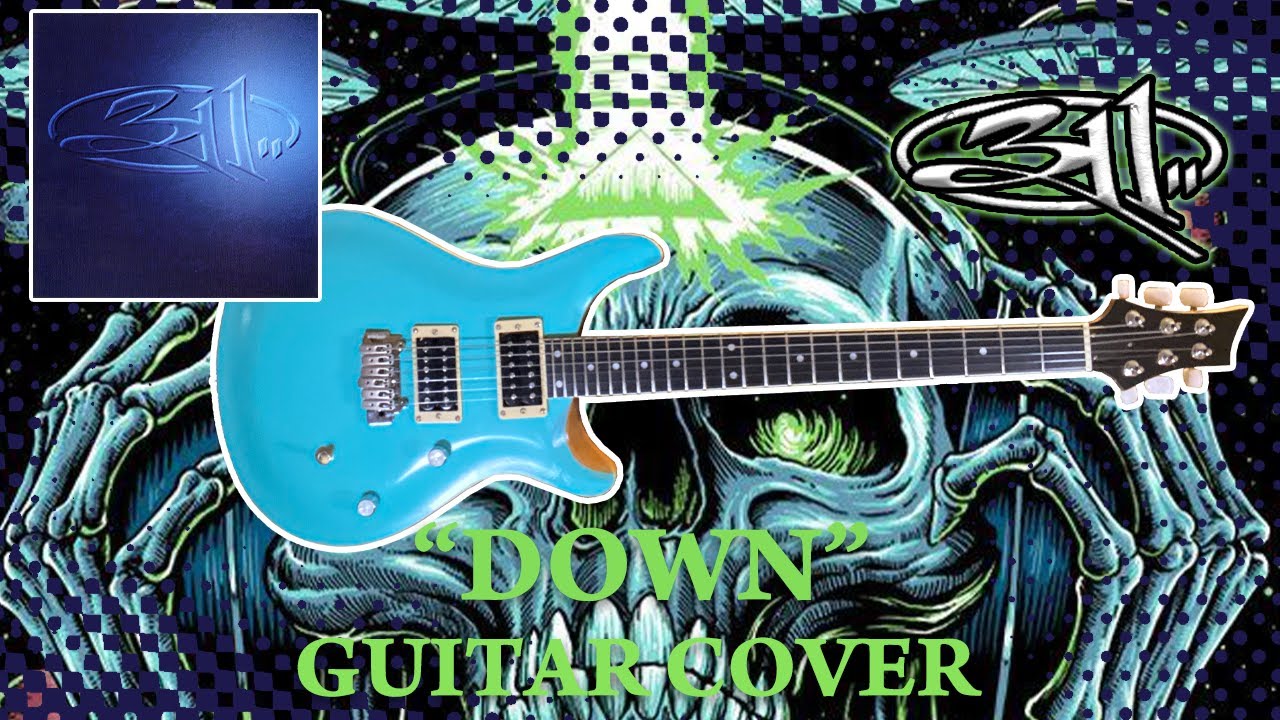 311 "DOWN" Guitar Cover - YouTube