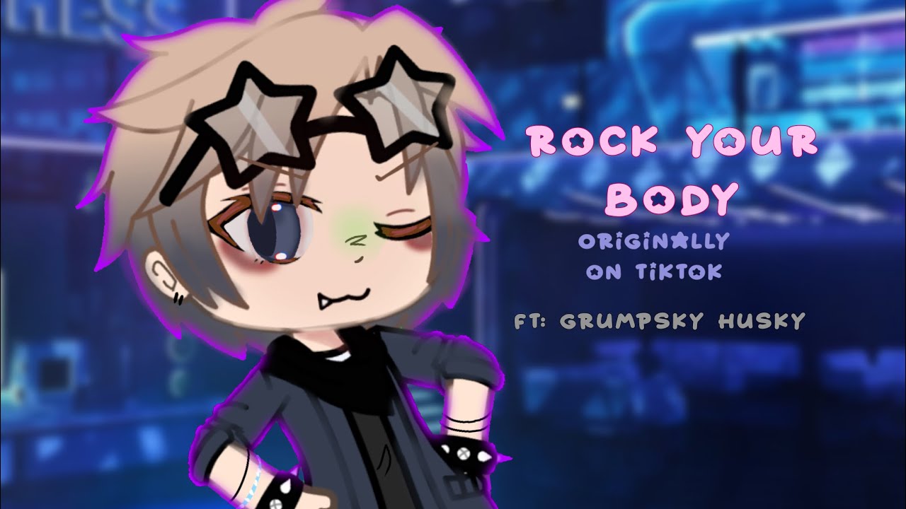 Rock your body !! // #gacha meme // lil.june.bug // ft: grumpsky husky ...