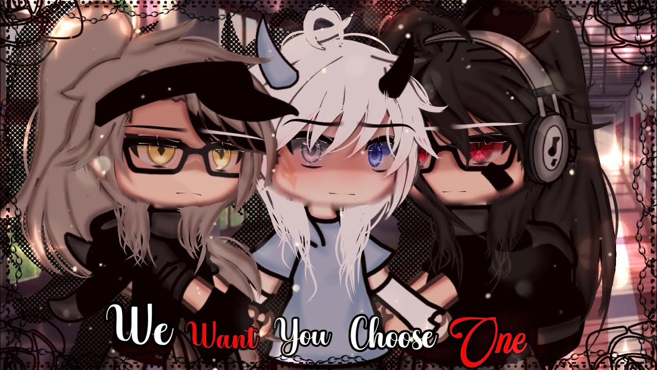 We Want You, Choose One || BL || Gay Love || GLMM || Gacha Life Mini ...