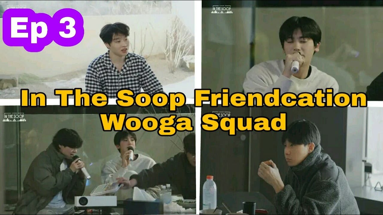 In The Soop Friendcation Wooga Squad Ep 3 - YouTube