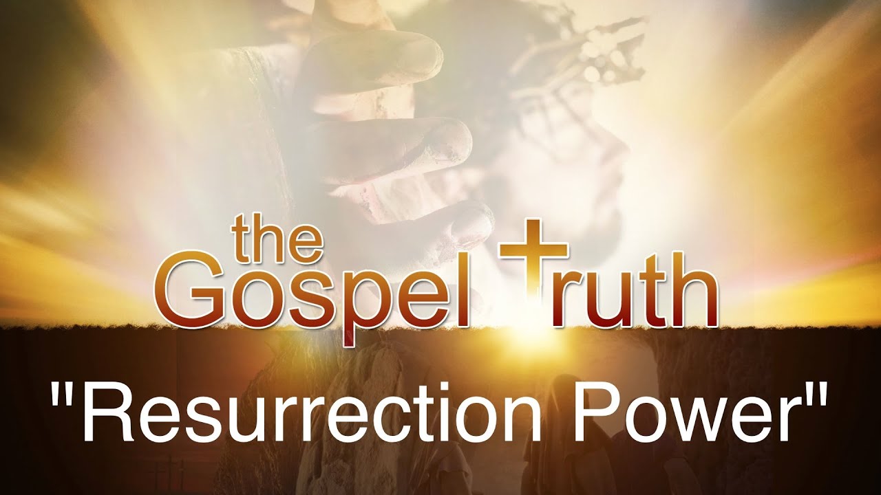 The Gospel Truth Part 3 - "Resurrection Power" - Pastor Jack Leaman ...