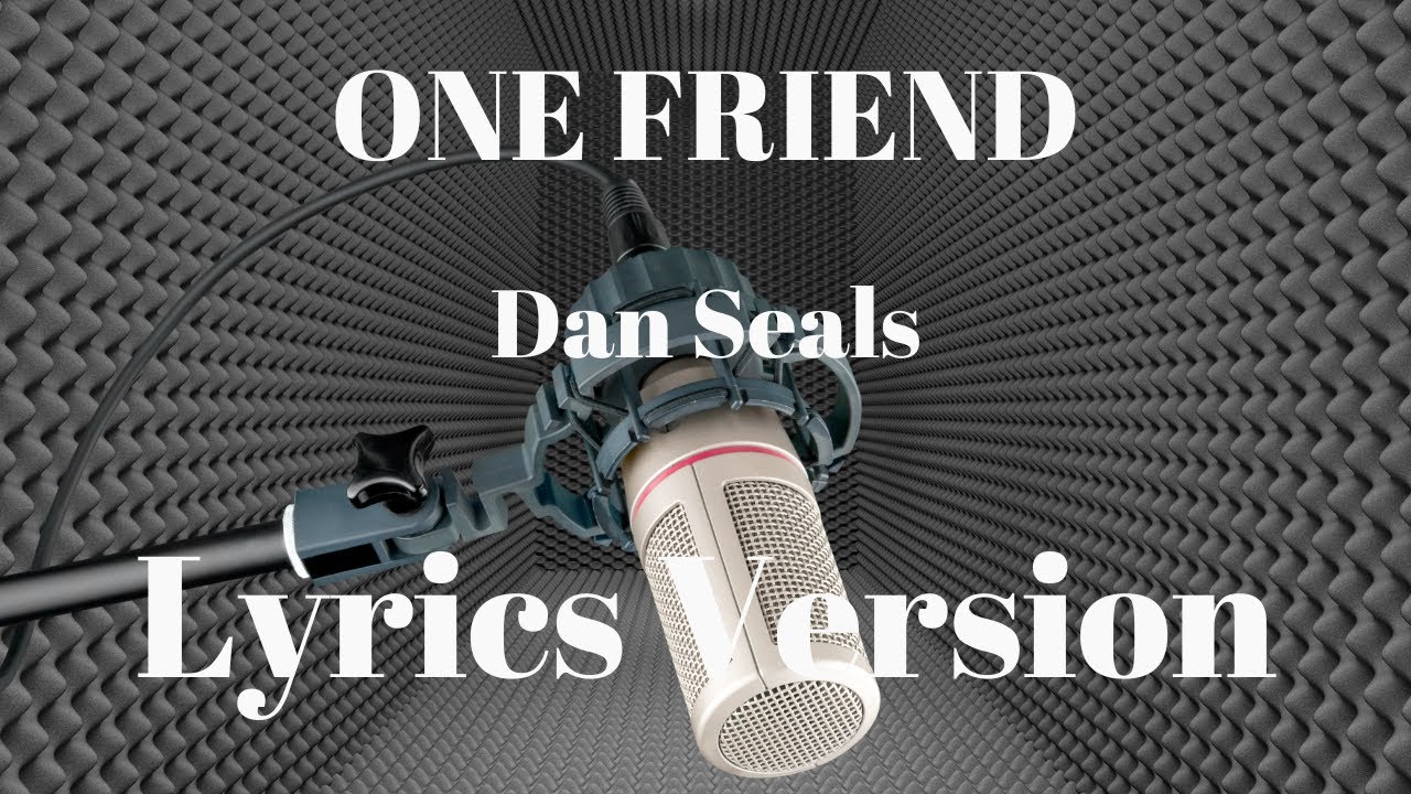 Dan Seals - One Friend | Lyrics Version - YouTube