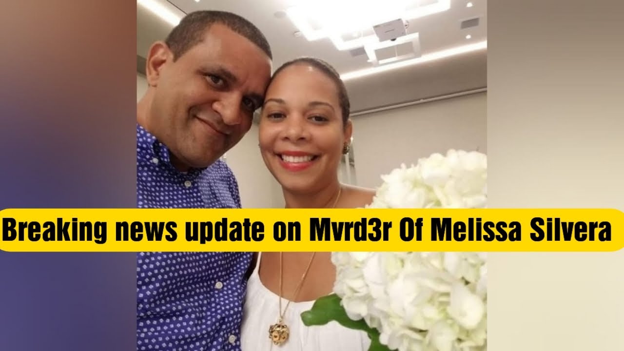 SHOCKING UPDATE IN THE MURDER OF MELISSA SILVERA WIFE OF OPPOSITION MP ...