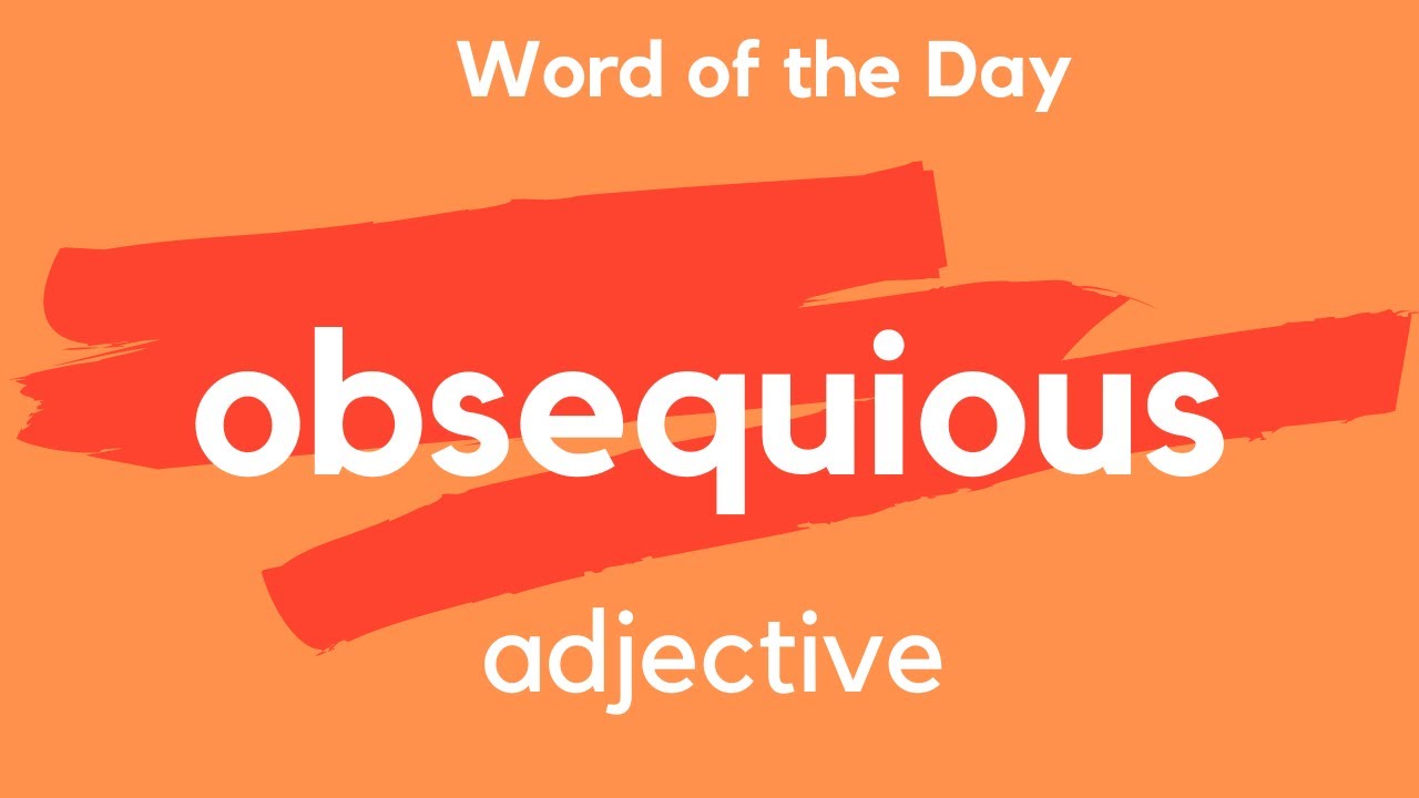 Word of the Day - OBSEQUIOUS. What does OBSEQUIOUS mean? - YouTube