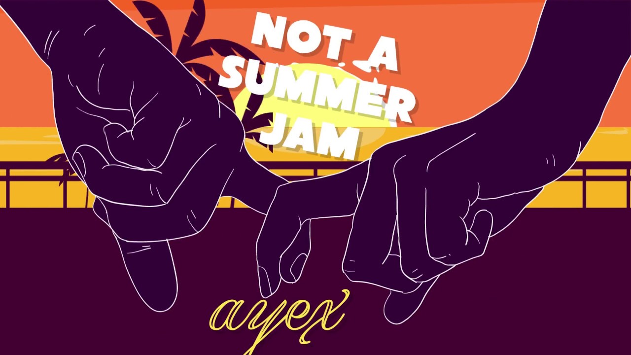 Ayex - Not A Summer Jam (Lyrics Video) - YouTube