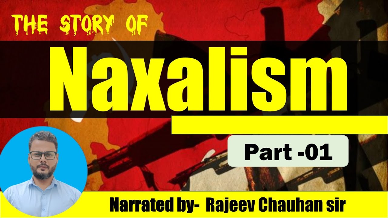 History of Naxalism || Why Naxalism still affects India? || Naxalite ...