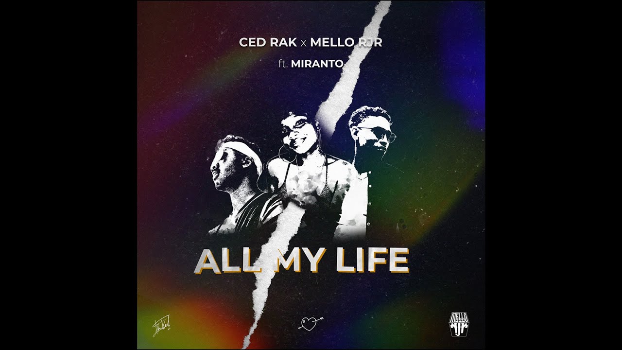 Ced Rak x Mello RJR - All My Life (feat. Miranto) [LYRIC VIDEO] - YouTube
