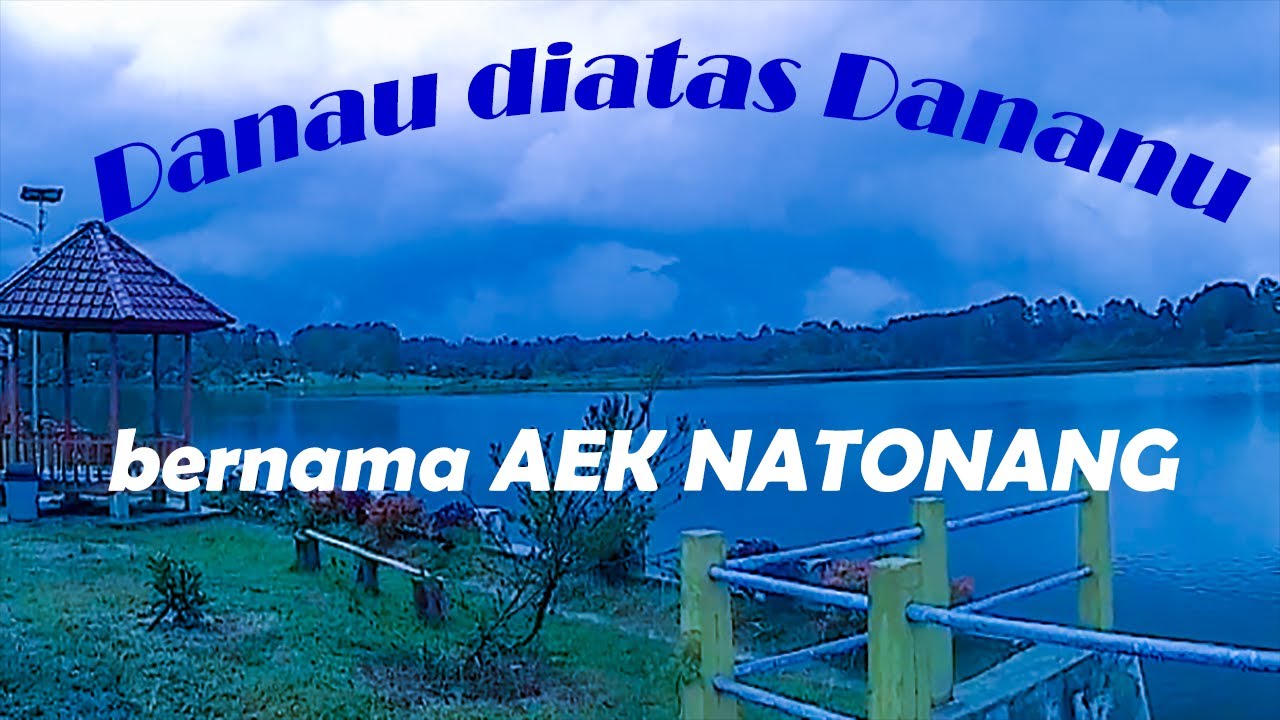Danau diatas Danau bernama Aek Natonang - YouTube