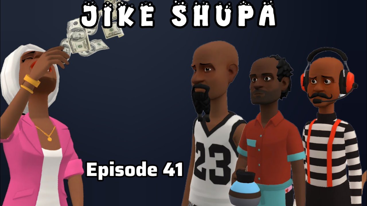 JIKE SHUPA |Episode 41| - YouTube