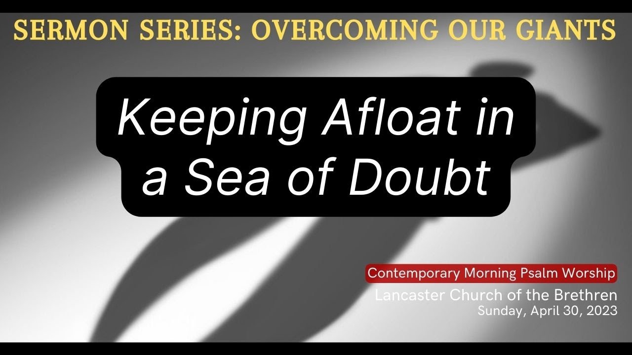 April 30, 2023 || Keeping Afloat in a Sea of Doubt || Contemporary ...