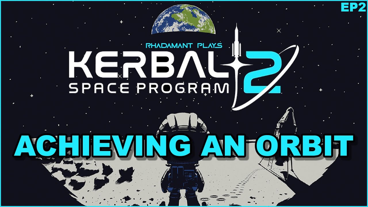 Kerbal Space Program 2 - Achieving an Orbit // EP2 - YouTube