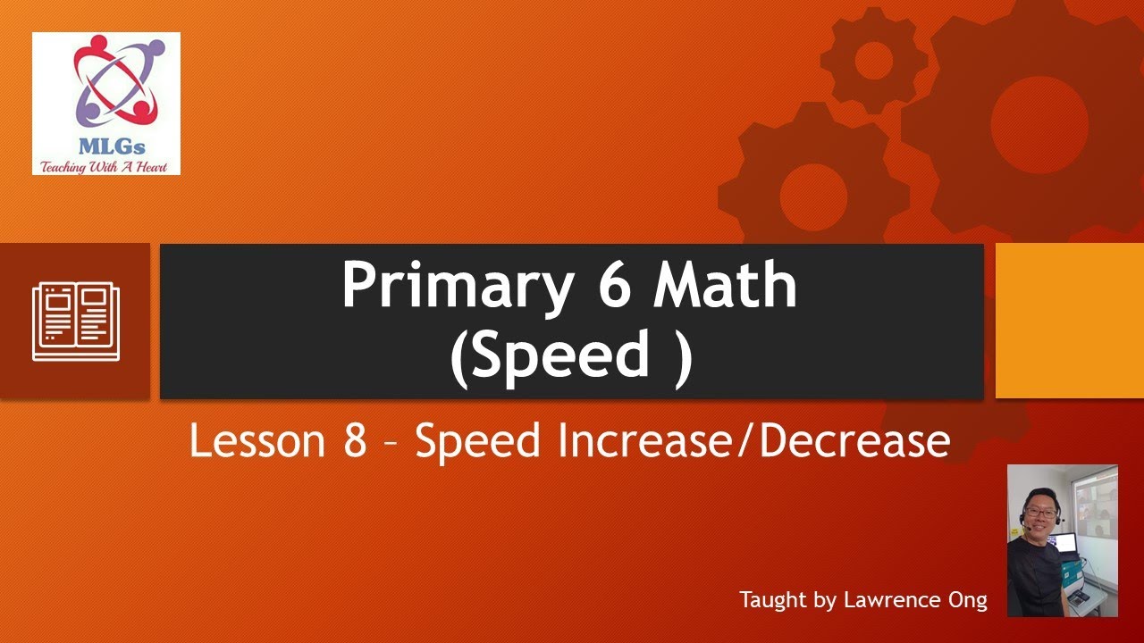 Primary 6 Math Speed Lesson 8 Speed Increase And Decrease Youtube 1332