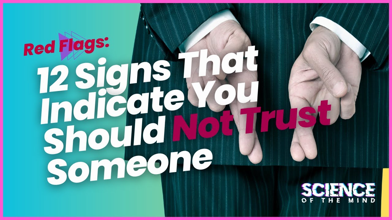 Red Flags: 12 Signs That Indicate You Should Not Trust Someone ...