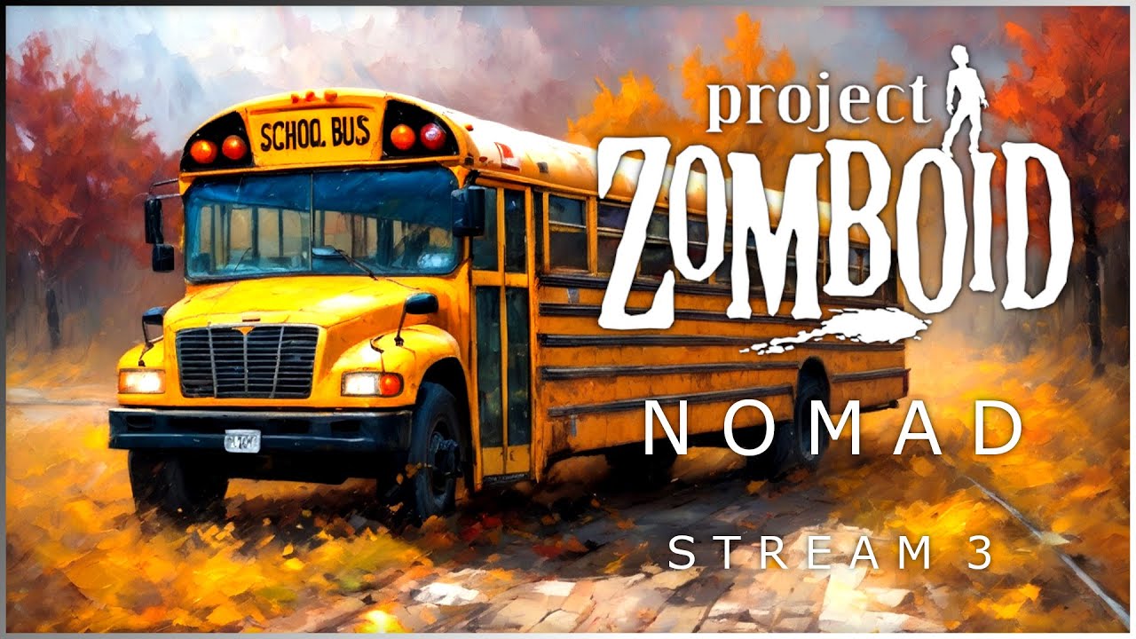 It's Bus Time! :: Project Zomboid Nomad Playthrough Stream 3 - YouTube