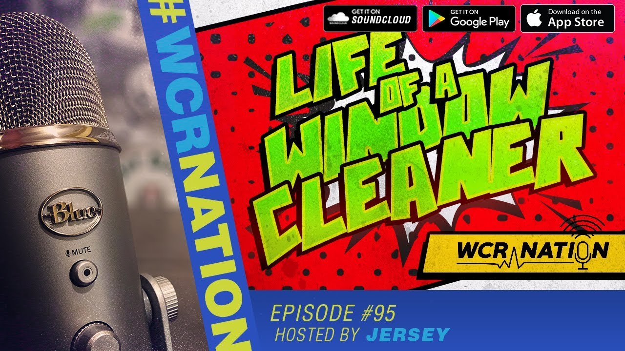 WCR Nation EP 95 | Life of a Window Cleaner | Window Cleaning Podcast ...