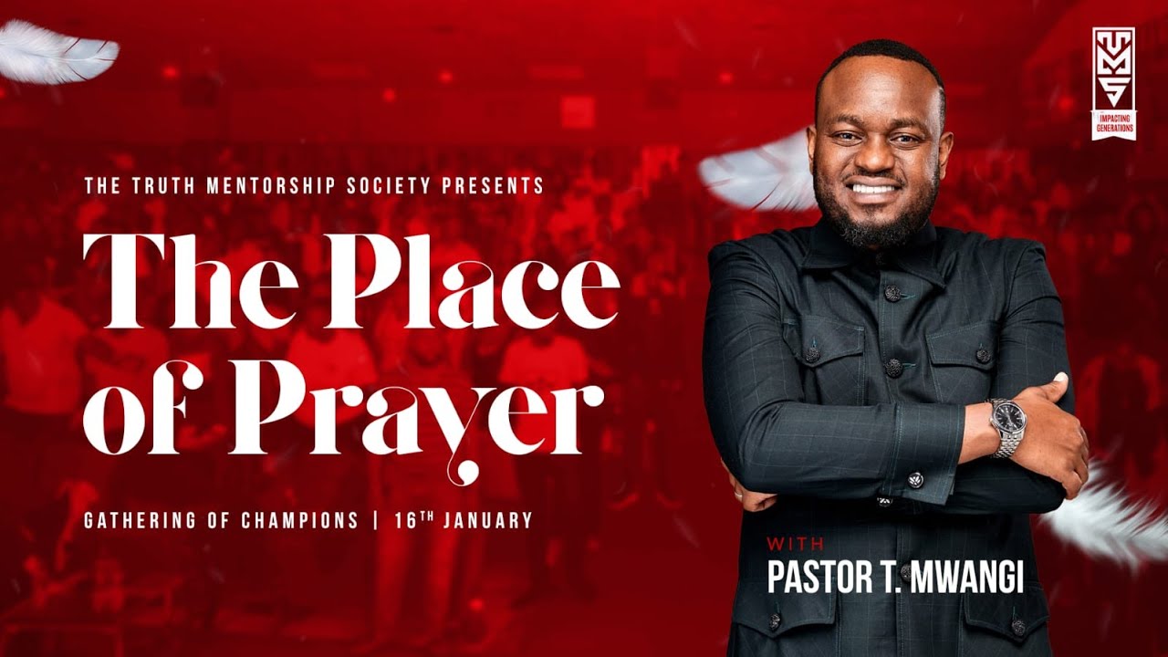 PASTOR T. MWANGI ll GATHERING OF CHAMPIONS || THEME: THE PLACE OF ...