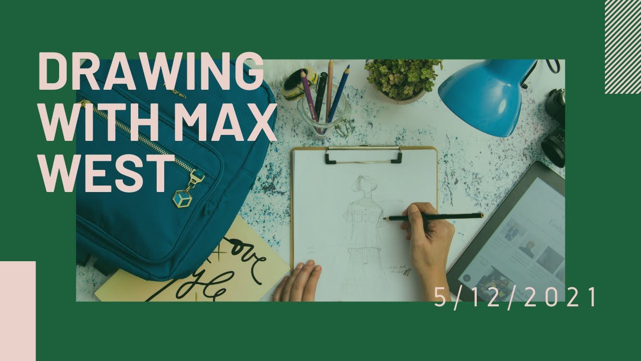 Drawing with Max West 5/12/2021 - YouTube